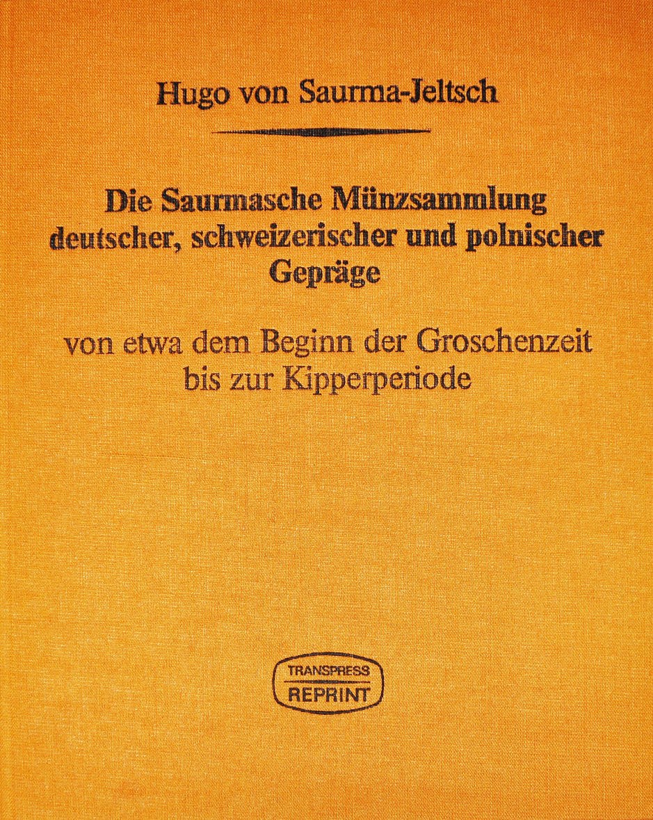 H. Saurma-Jeltsch, Die Saurmasche Münzsammlung deutscher ...