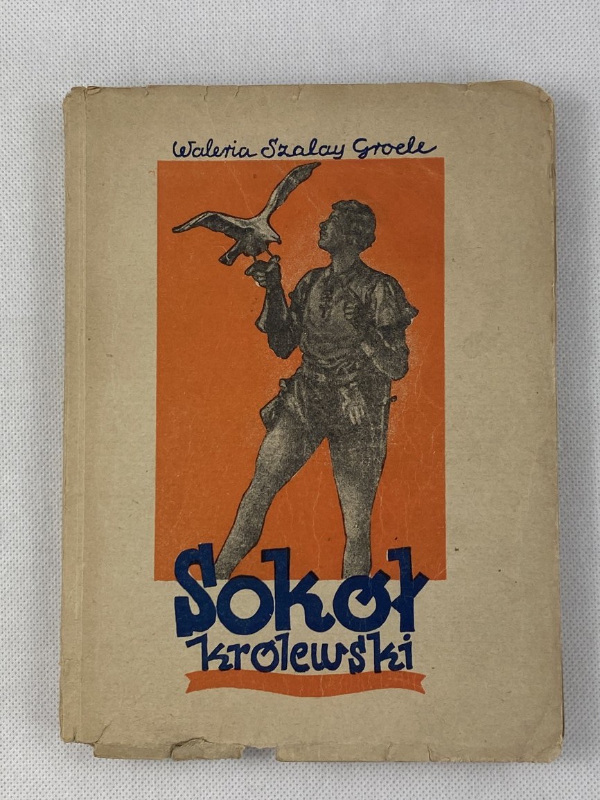 Szalay-Groele Walerja, Sokół królewski. Opowiadanie historyczne z ...