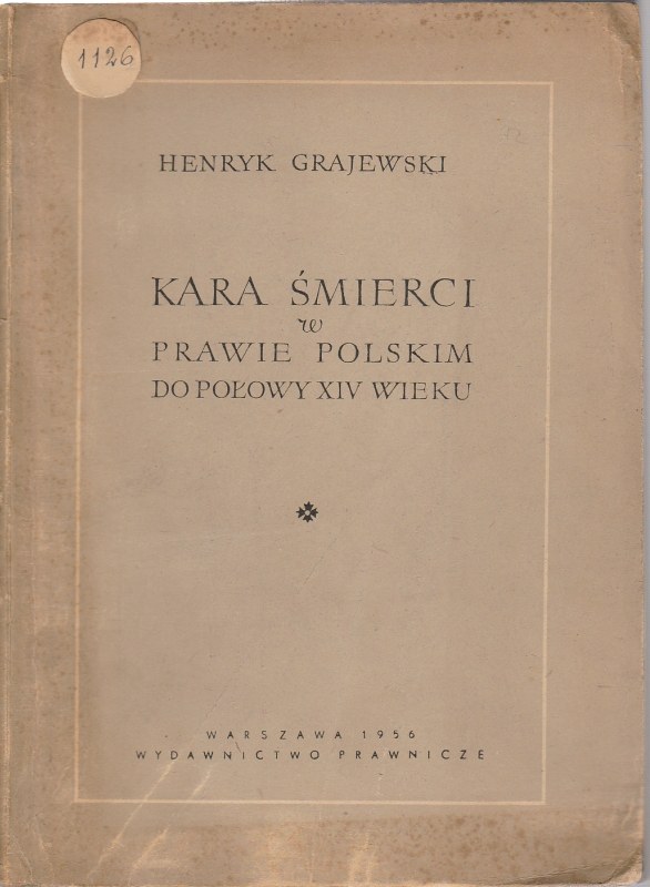 Henryk Grajewski Kara śmierci w prawie polskim do połowy XIV wieku ...