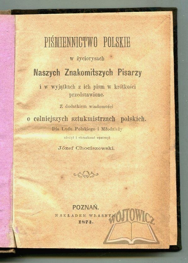 CHOCISZEWSKI Józef, Piśmiennictwo polskie w życiorysach Naszych ... CHOCISZEWSKI Józef, Piśmiennictwo polskie w życiorysach Naszych ...