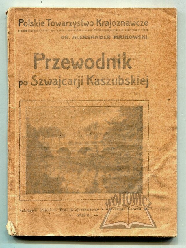 MAJKOWSKI Aleksander, Przewodnik po Szwajcarji Kaszubskiej. - Aukcja ...