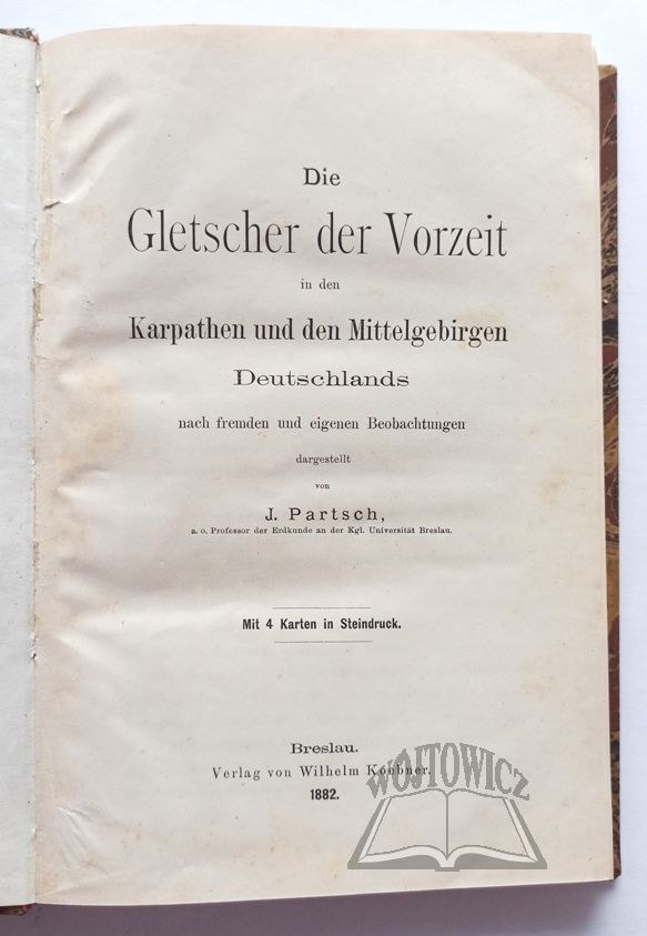 PARTSCH Joseph, Die Gletscher der Vorzeit in den Karpathen und den ...