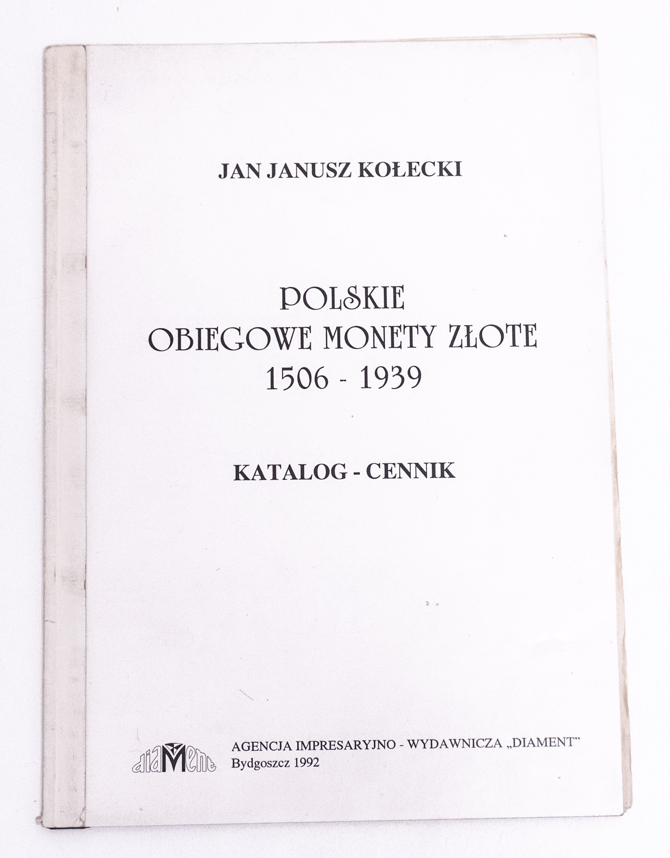 Jan Janusz Kołecki, katalog- cennik: Polskie Obiegowe Monety Złote 1506 ...