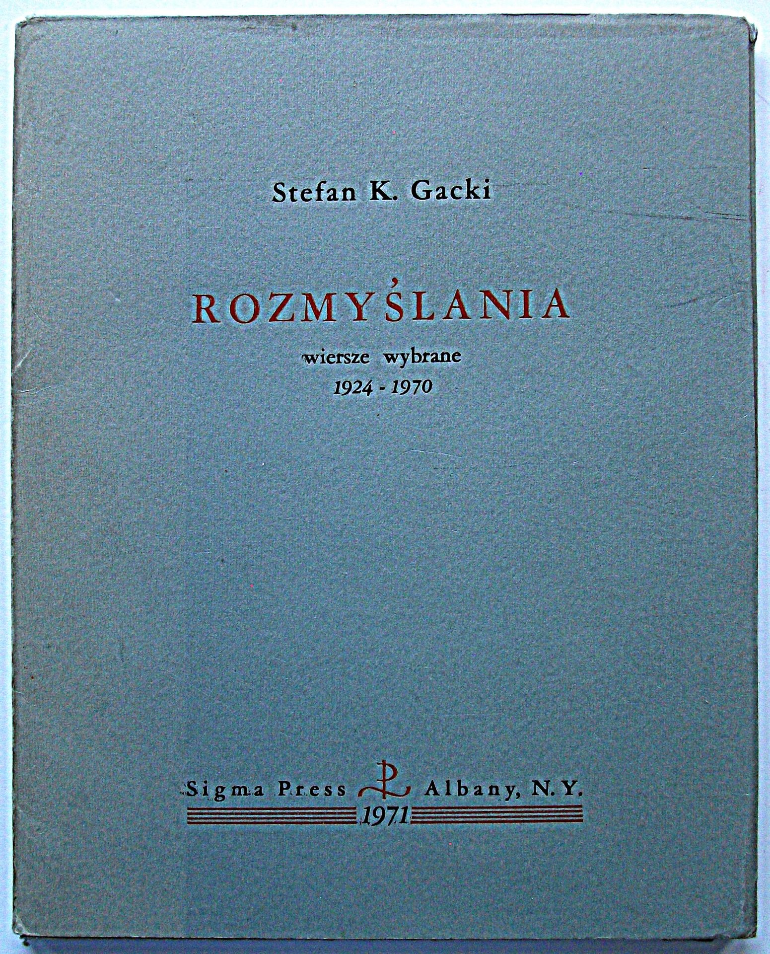 GACKI STEFAN. K. Rozmyślania. Wiersze wybrane 1924 - 1970. Albany, N. Y ...
