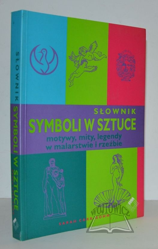 CARR-Gomm Sarah, Dictionary of Symbols in Art. Motifs, myths, and ...