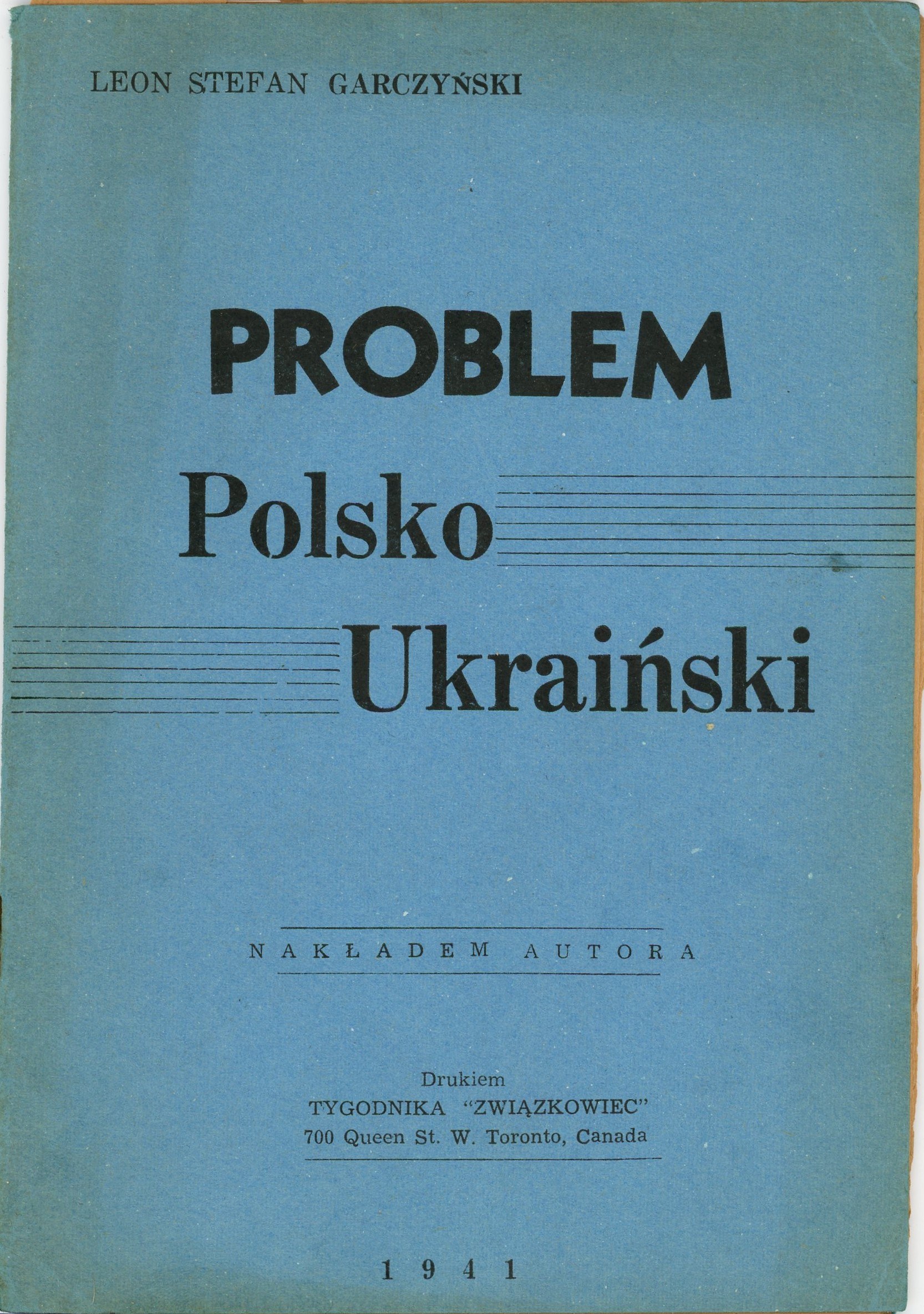 Garczyński Leon Stefan - Problem polsko - ukraiński. Toronto 1941 Nakł ...