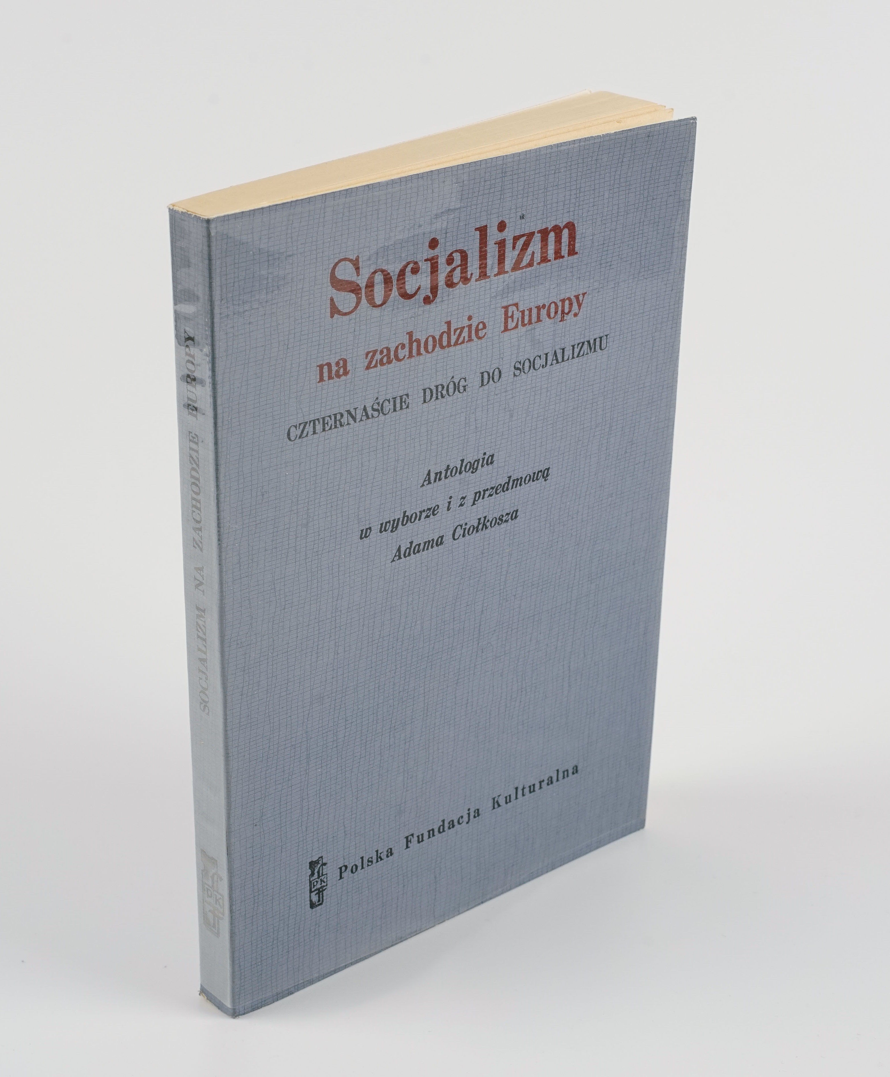 CIOŁKOSZ Adam [opr.] - Socjalizm na zachodzie Europy. Czternaście dróg ...