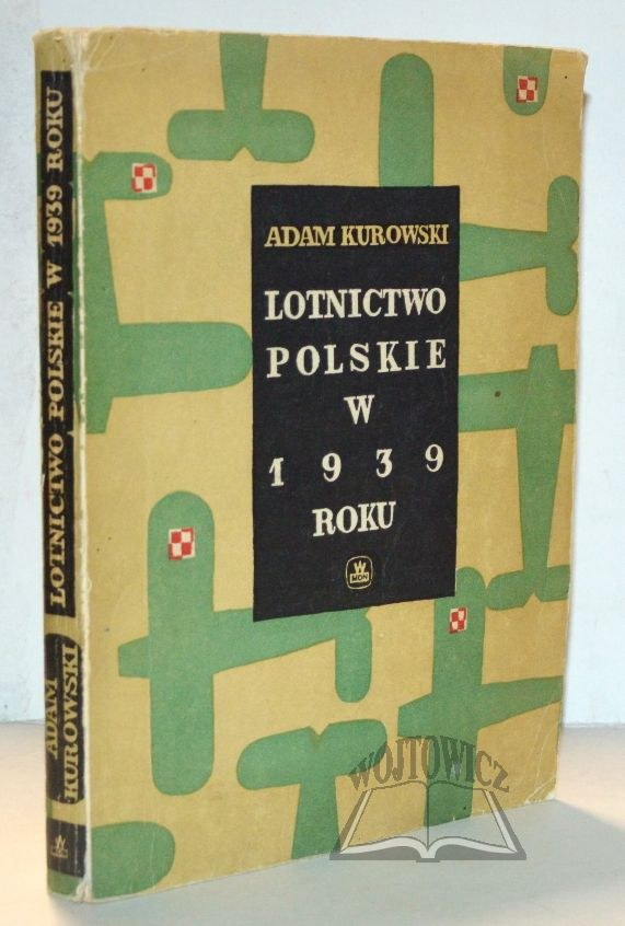 KUROWSKI Adam, Lotnictwo polskie w 1939 roku. - Aukcja internetowa ...