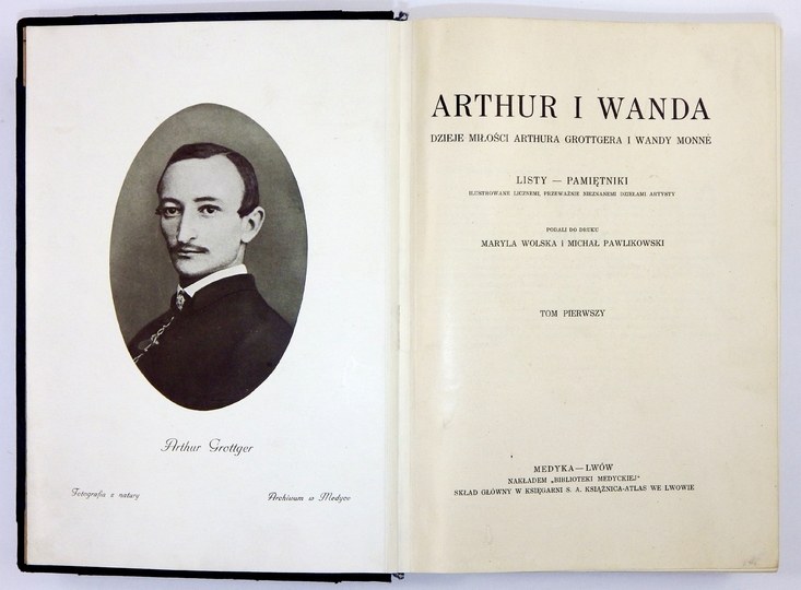 ARTHUR i Wanda. Dzieje miłości Arthura Grottgera i Wandy Monné. Listy ...
