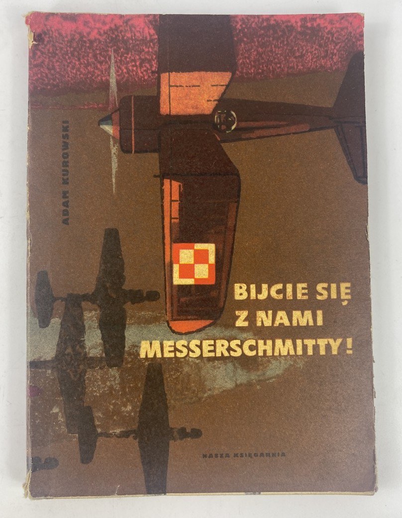Kurowski Adam, Fight with us, Messerschmitts! [2nd edition] - Online ...