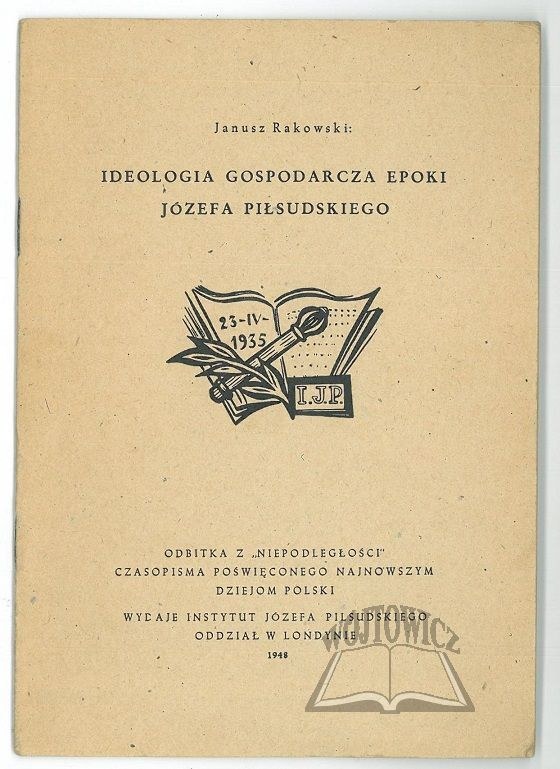 RAKOWSKI Janusz, Ideologia gospodarcza epoki Józefa Piłsudskiego ...