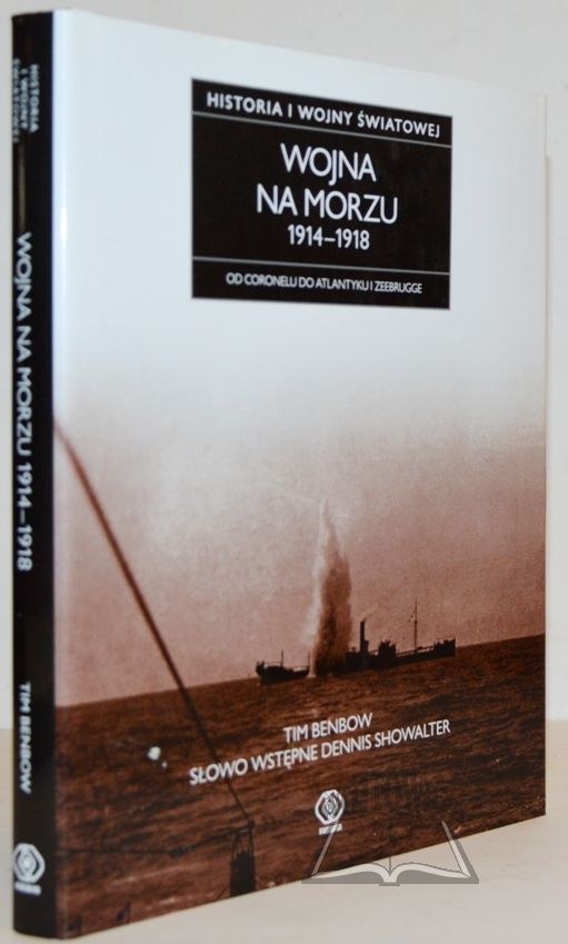 BENBOW Tim, Wojna na morzu 1914-1918. - Aukcja internetowa / Licytacja ...