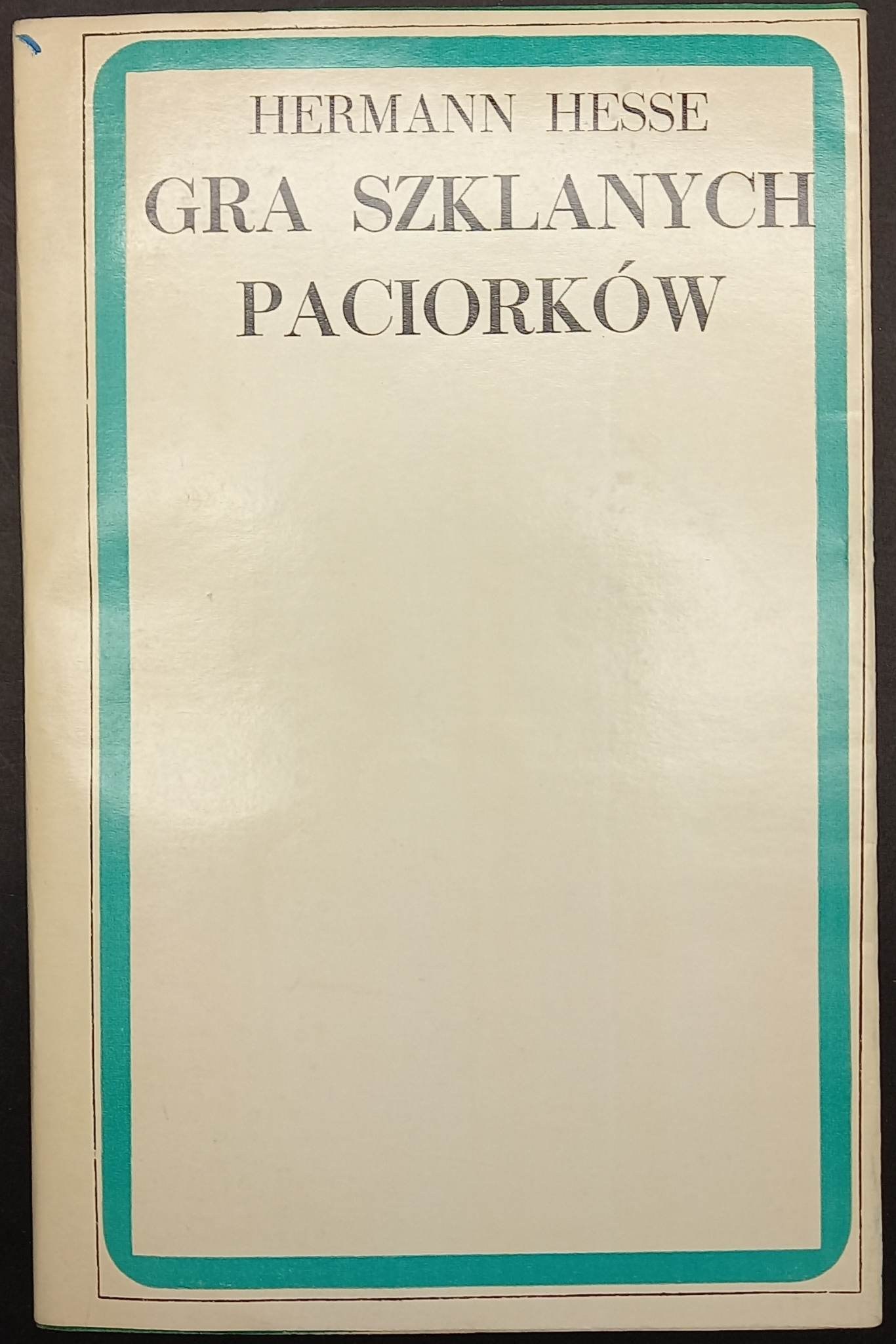 Hermann Hesse Gra szklanych paciorków Próba opisu życia magistra ludi ... Hermann Hesse Gra szklanych paciorków Próba opisu życia magistra ludi ...