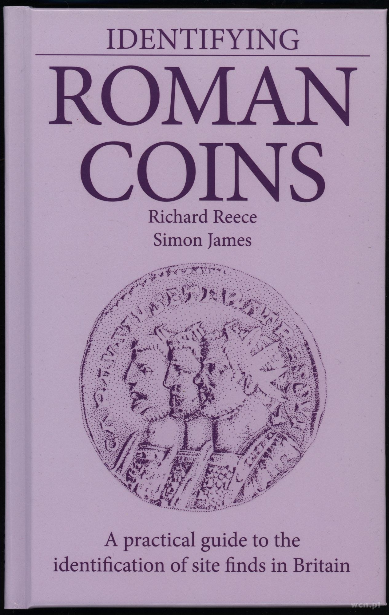 Reece Richard, James Simon - Identifying Roman Coins. A practical guide ...