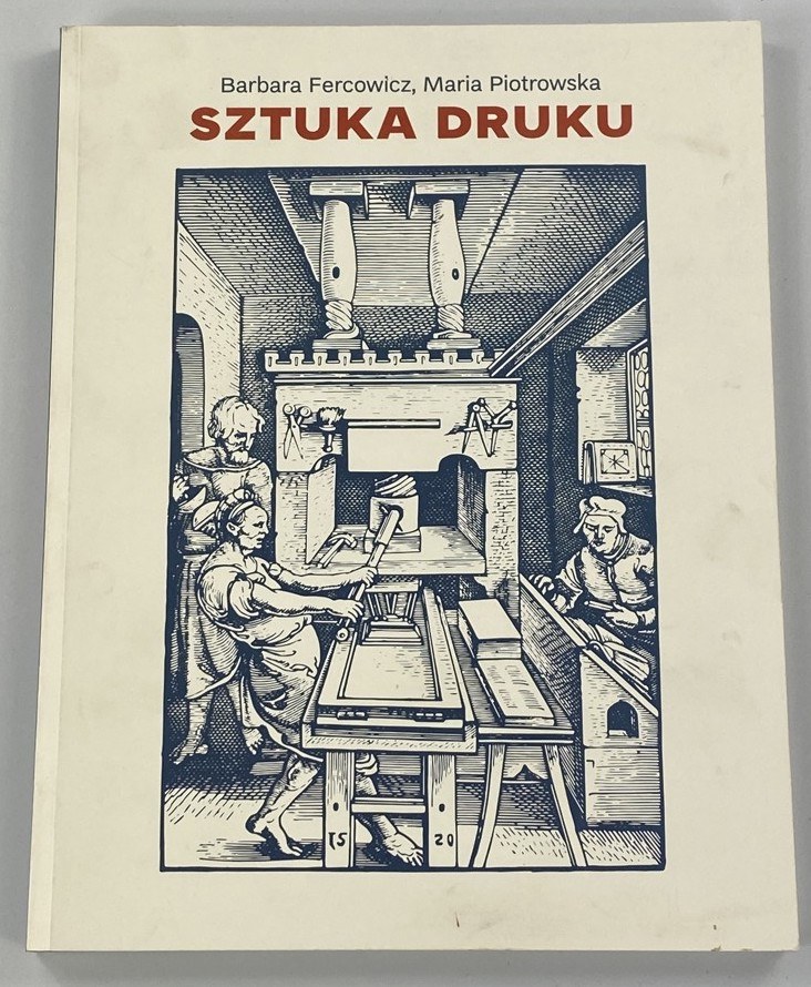 Fercowicz Barbara, Piotrowska Maria, The art of printing: European ...
