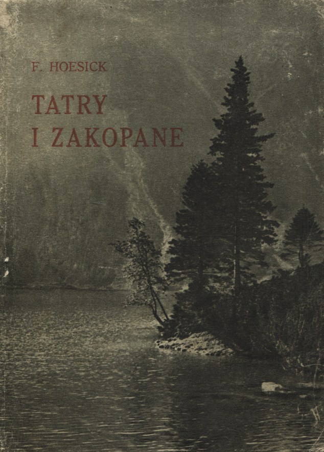 HOESICK, Ferdynand - Tatry i Zakopane : przeszłość i teraźniejszość ... HOESICK, Ferdynand - Tatry i Zakopane : przeszłość i teraźniejszość ...