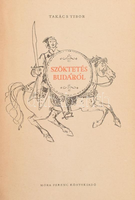 Takács Tibor: Szöktetés Budáról. Rogán Miklós rajzaival. A szerző ...