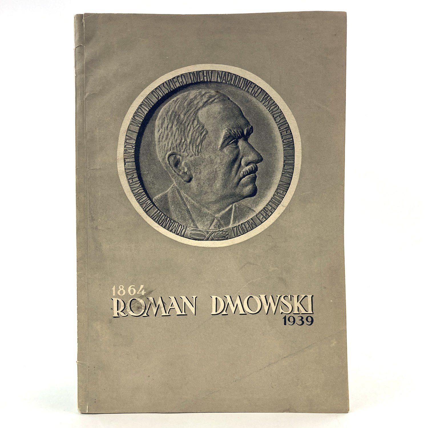 Roman Dmowski. 1864-1939. Życiorys - wspomnienia - zbiór fotografii. Treść opracował Feliks ...