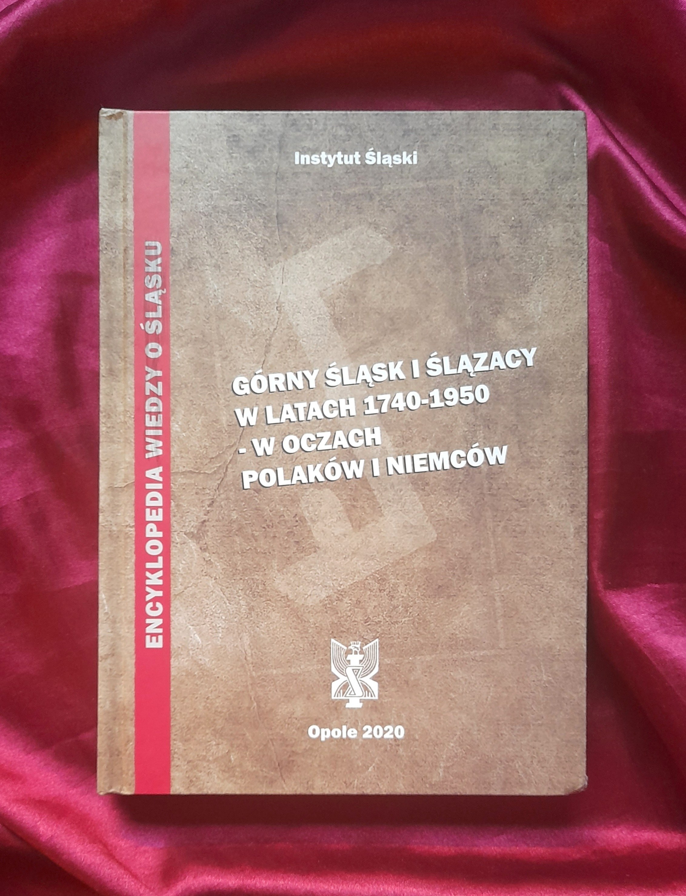 Górny Śląsk i Ślązacy w latach 1740-1950 - w oczach Polaków i Niemców ...