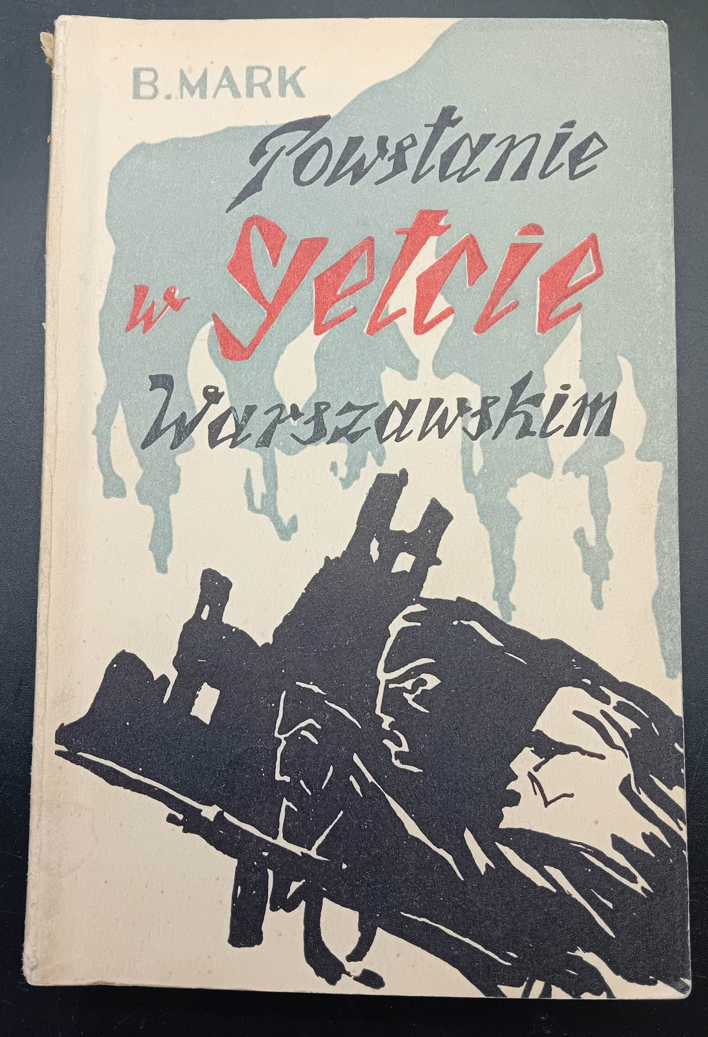 B. Mark Powstanie w getcie warszawskim Nowe uzupełnione wydanie i zbiór ...