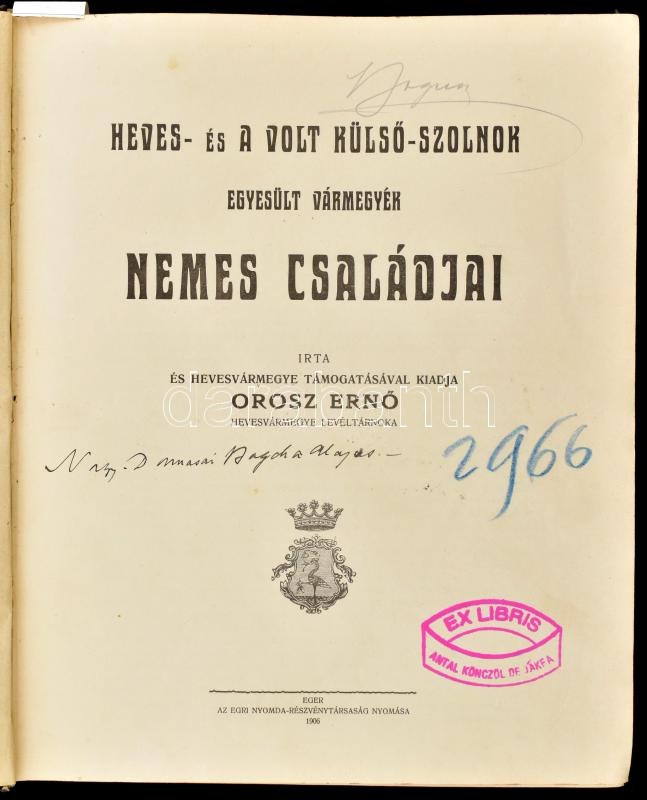 Orosz Ernő: Heves- és a volt Külső-Szolnok egyesült vármegyék nemes családjai... - Aukcja ...
