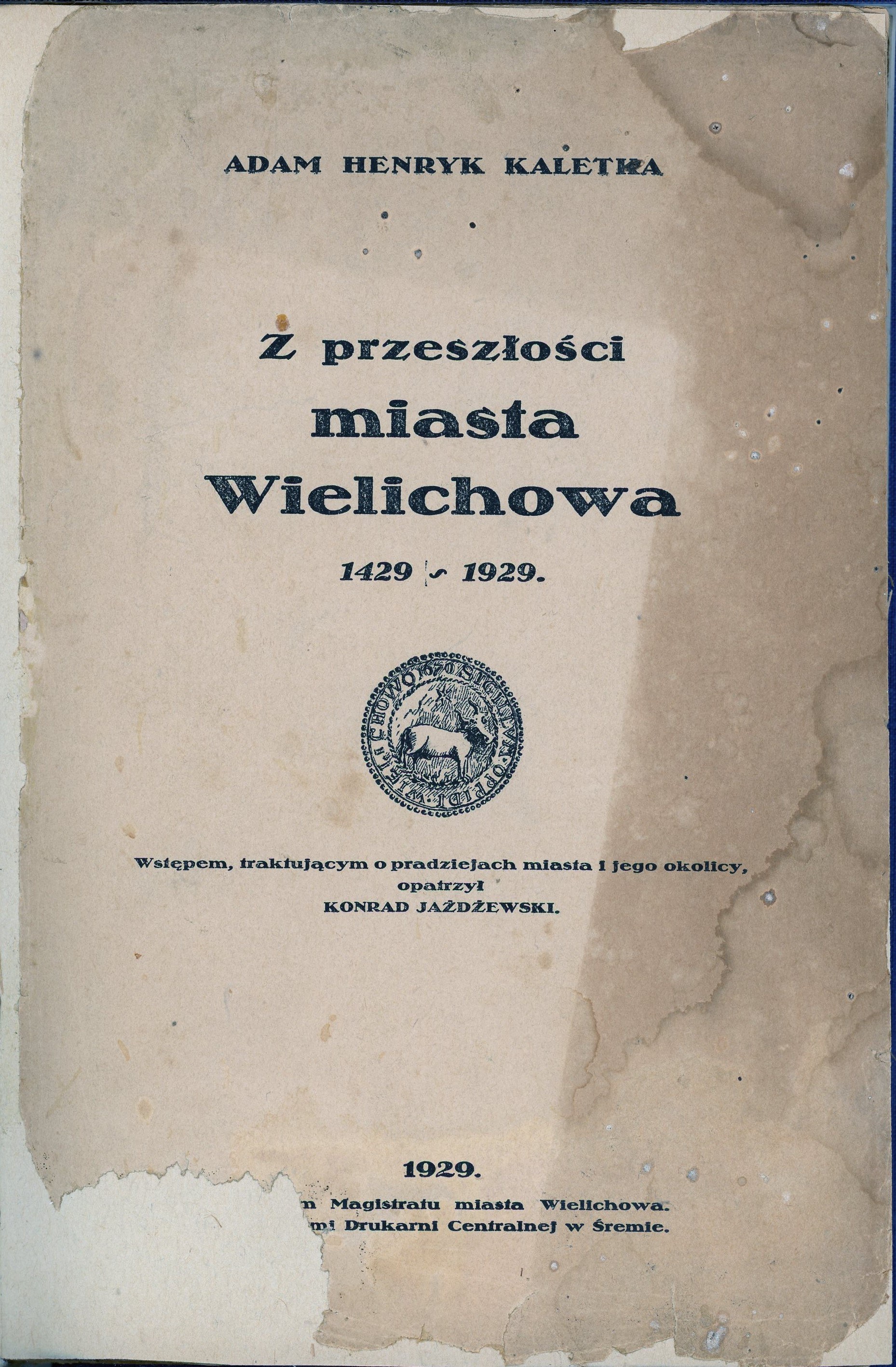 Kaletka Adam Henryk - Z przeszłości miasta Wielichowa 1429-1929. Nakł ...