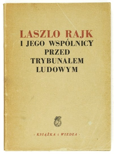 LASZLO Rajk i jego wspólnicy przed Trybunałem Ludowym. Warszawa 1948 ...
