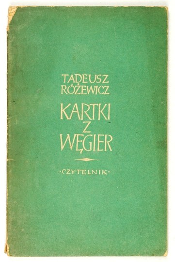 RÓŻEWICZ T. – Kartki z Węgier. 1953. 1. wyd. zbioru reportaży Różewicza ...