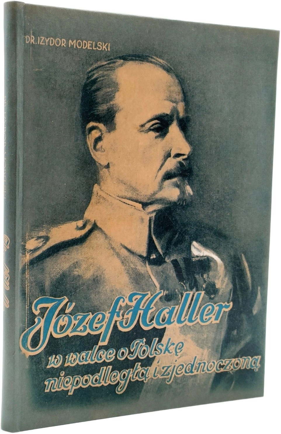 Modelski I. - Józef Haller w walce o Polskę niepodległą i zjednoczoną ...