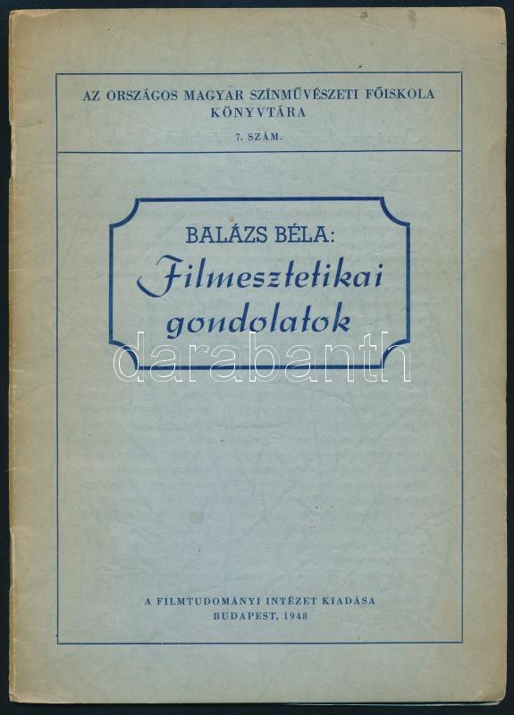 Balázs Béla: Filmesztetikai gondolatok. Bp., 1948, Országos Magyar ...