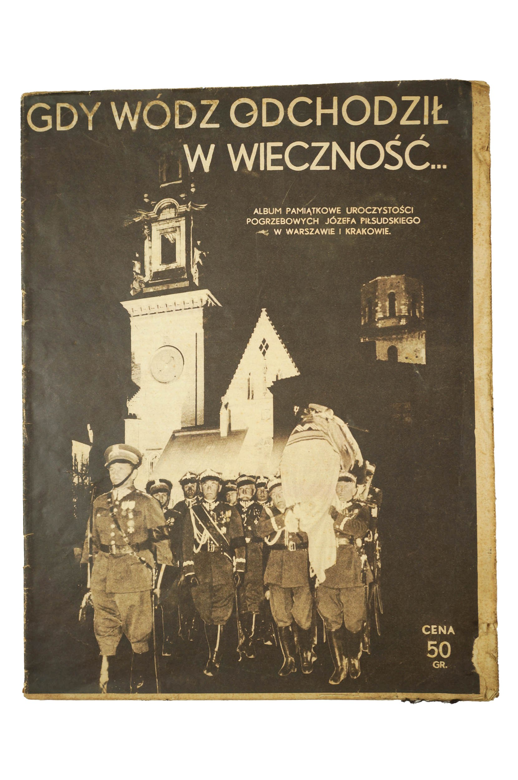 Gdy Wódz odchodził w wieczność... Album pamiątkowe uroczystości ...