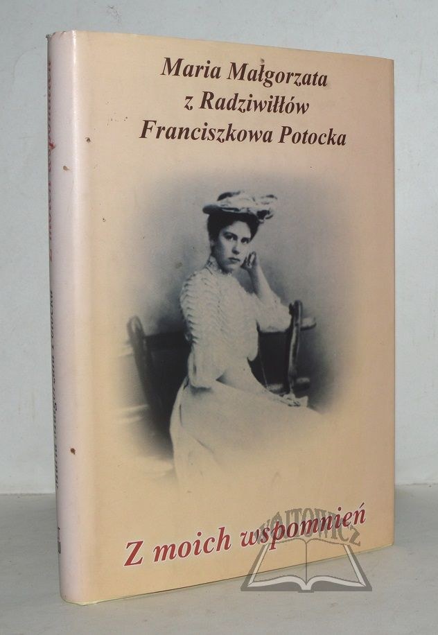 POTOCKA Maria Małgorzata z Radziwiłłów Franciszkowa., Z moich wspomnień ...
