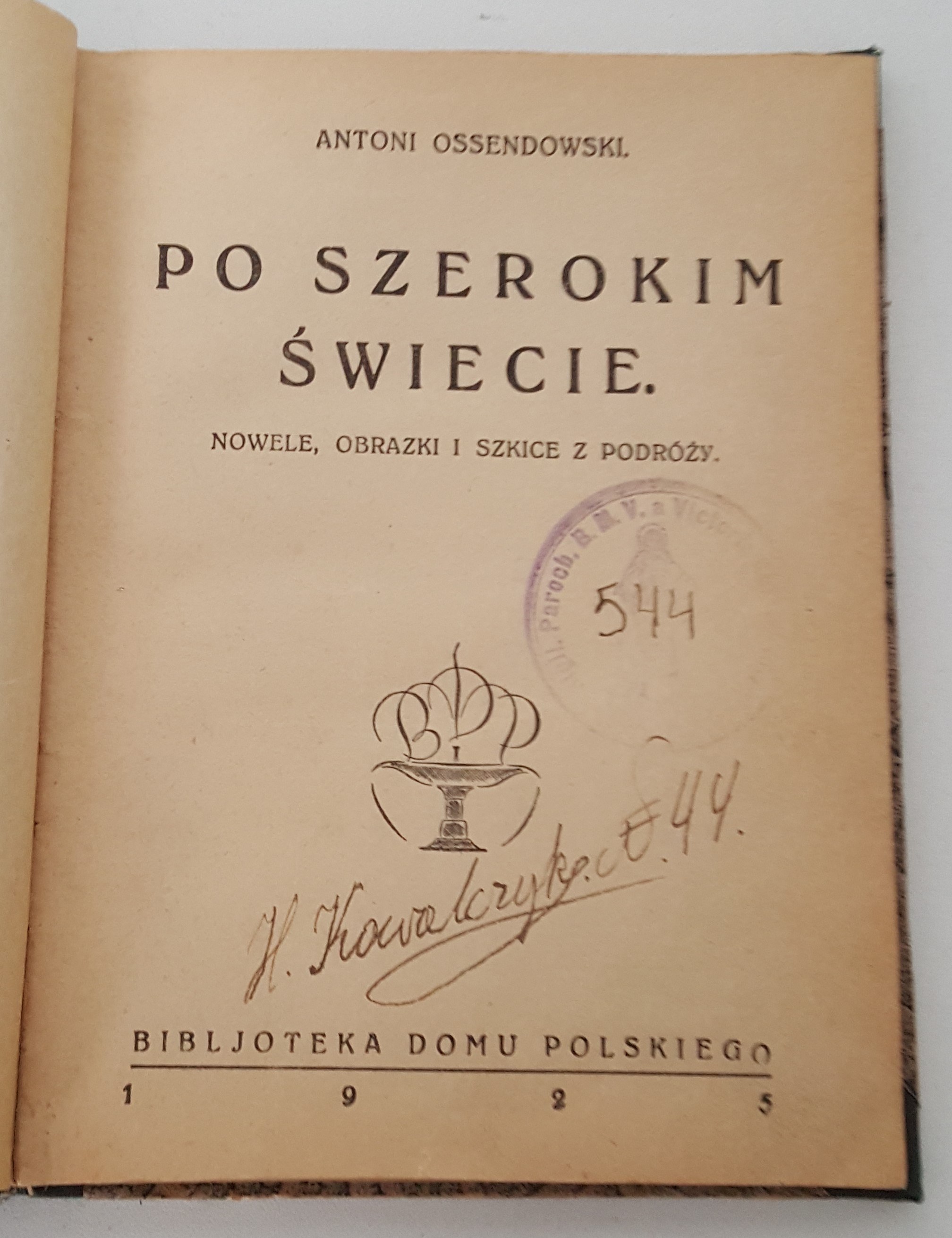 OSSENDOWSKI Antoni - PO SZEROKIM ŚWIECIE. Nowele, obrazki i szkice z ...