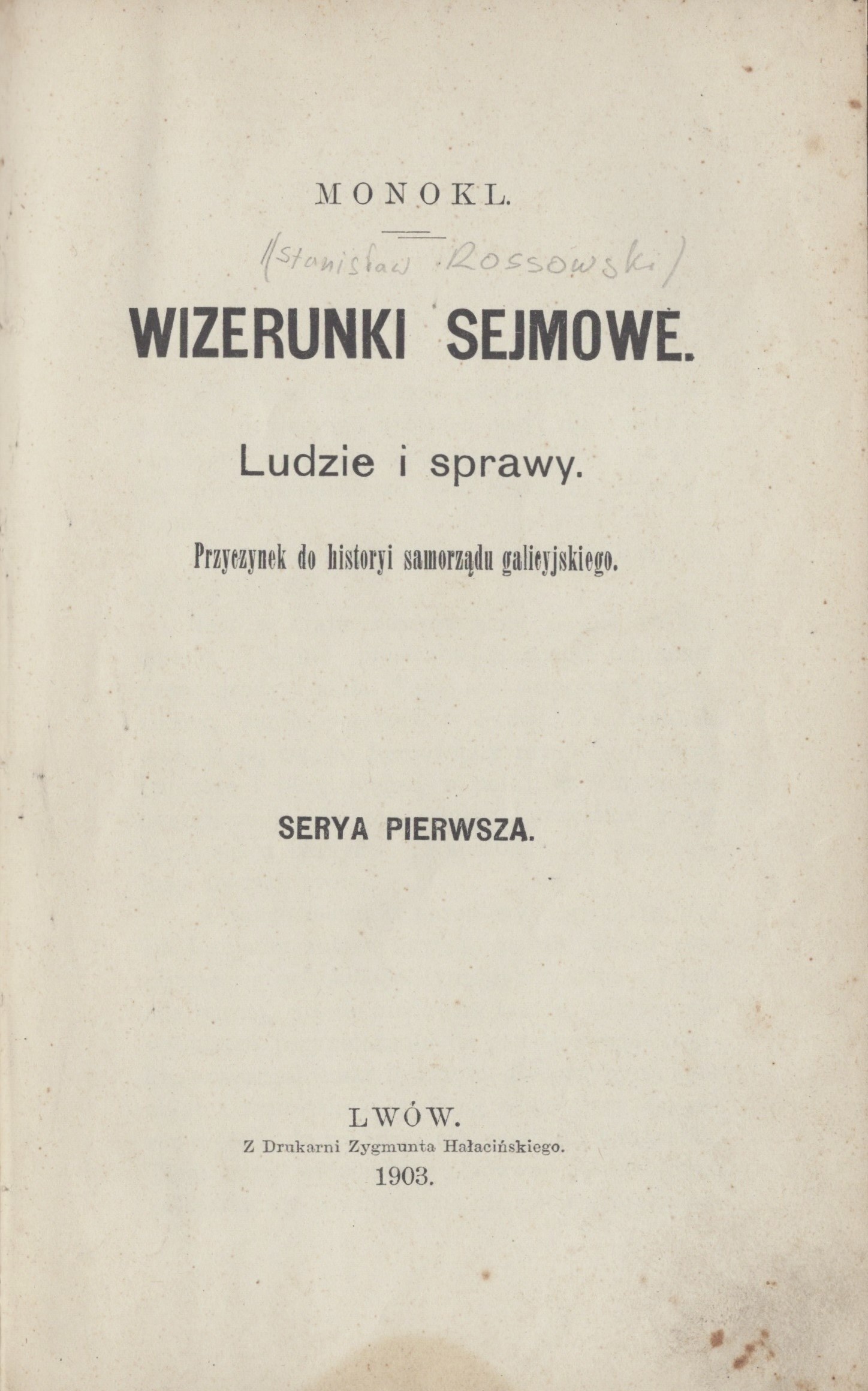 [Sejm Galicyjski, ROSSOWSKI Stanisław] Monokl - Wizerunki Sejmowe ...