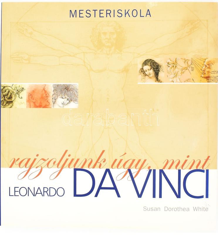 Susan Dorothea White: Rajzoljunk úgy, mint Leonardo da Vinci. Ford ...