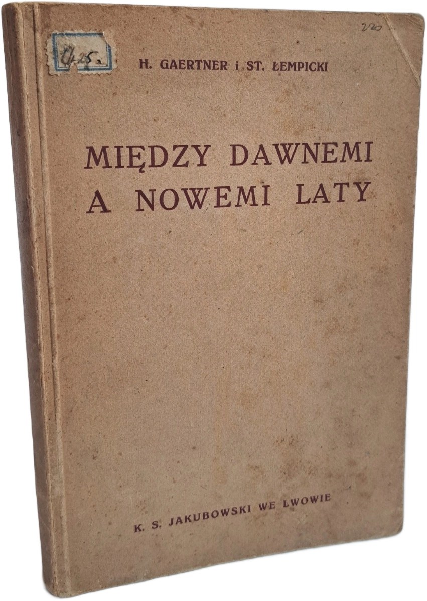 GAERTNER Henryk, ŁEMPICKI Stanisław - Między dawnemi a nowemi laty ...