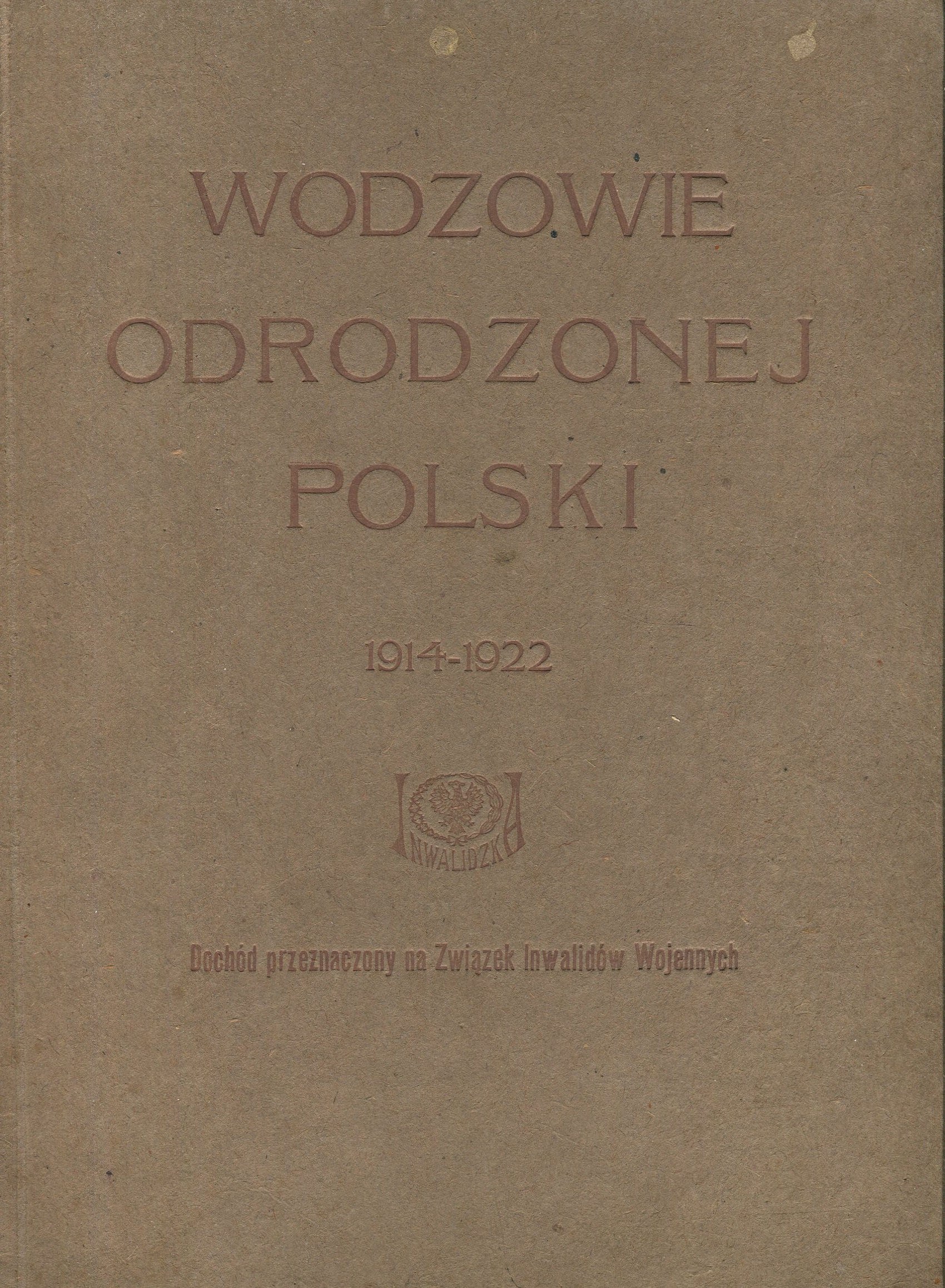 Wodzowie odrodzonej Polski. Życiorysy i portrety opracowane pod ...