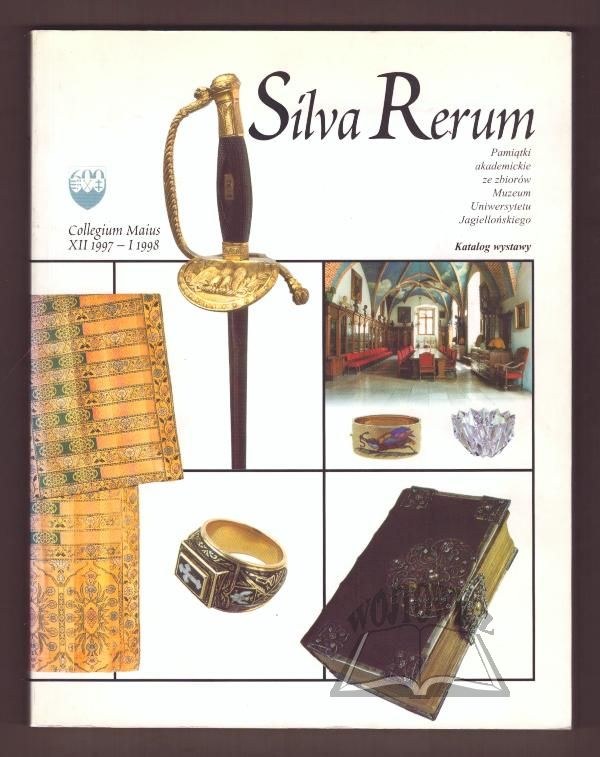 SILVA Rerum. Pamiątki akademickie ze zbiorów Muzeum Uniwersytetu ...