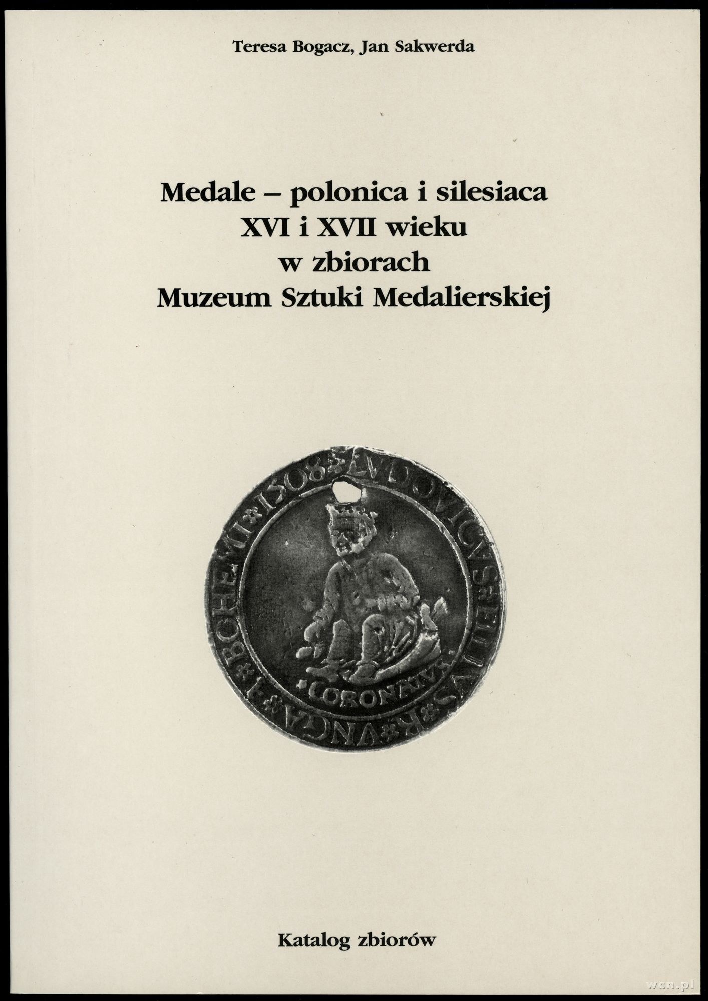 Bogacz Teresa, Sakwerda Jan - Medale - polonica i silesiaca XVI i XVII ...