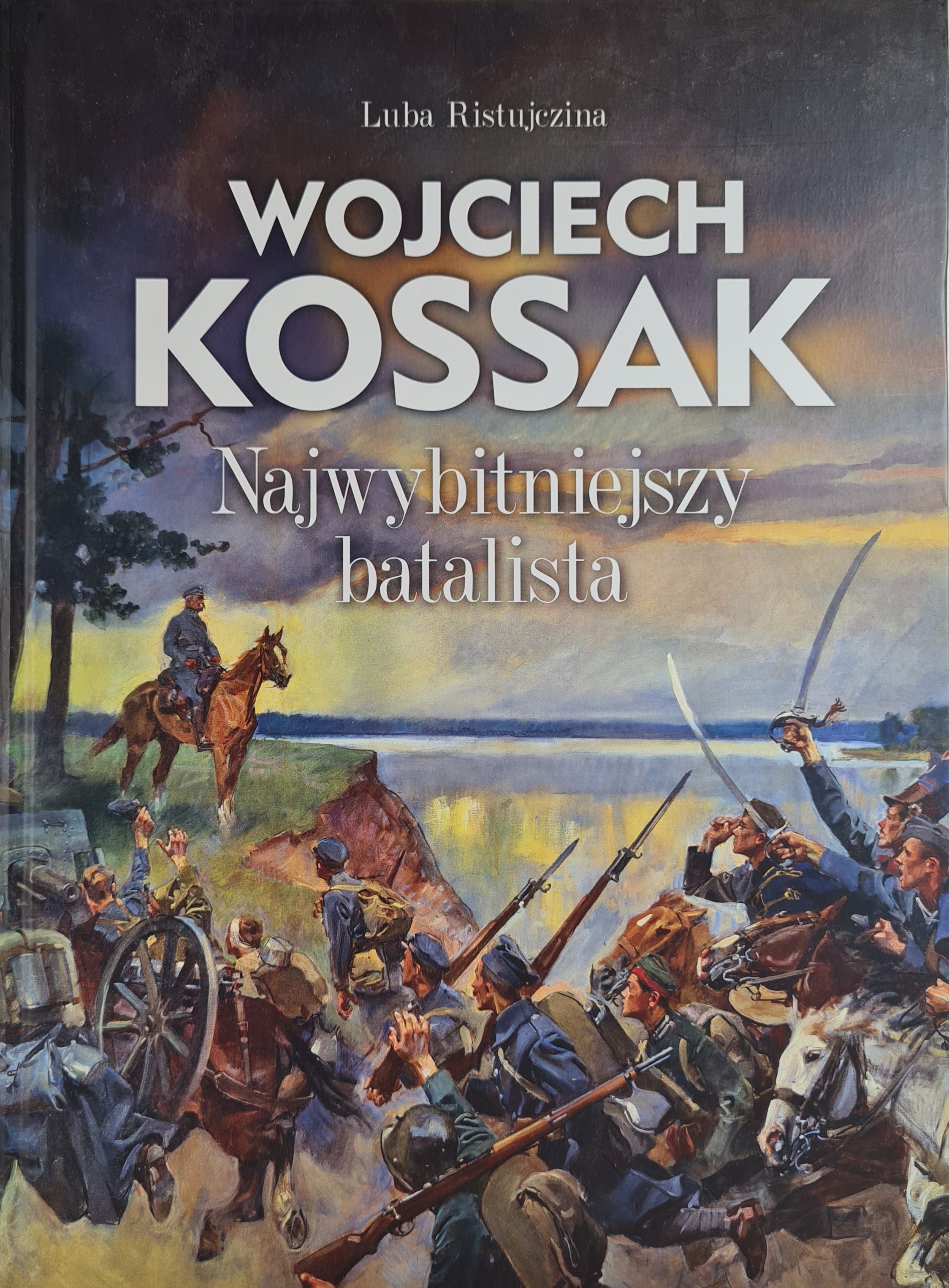 RISTUJEZINA Luba - WOJCIECH KOSSAK Najwybitniejszy batalista, wyd.2022 ...