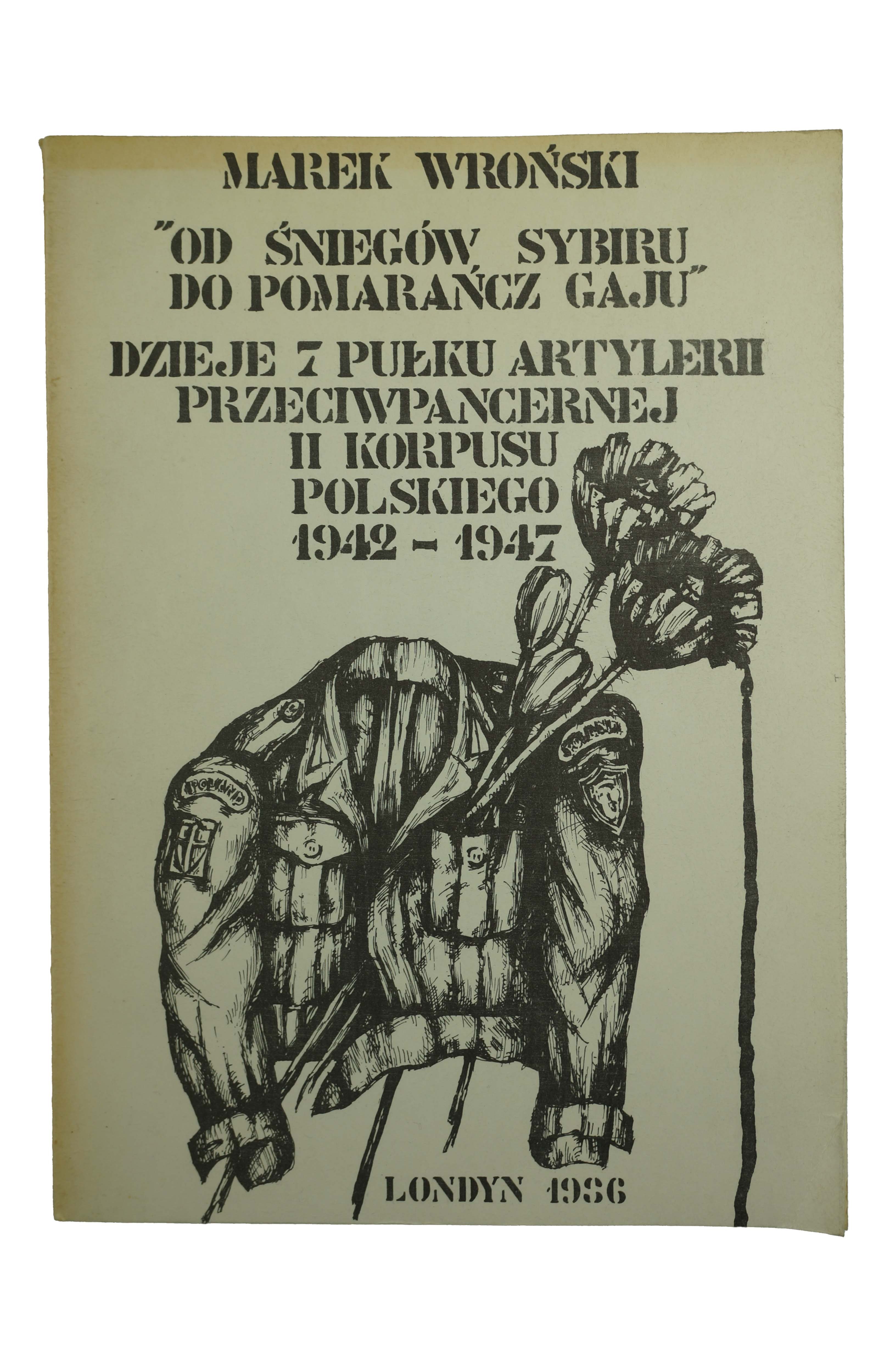 WROŃSKI Marek - "Od śniegów Sybiru do pomarańcz gaju" Dzieje 7 Pułku ...