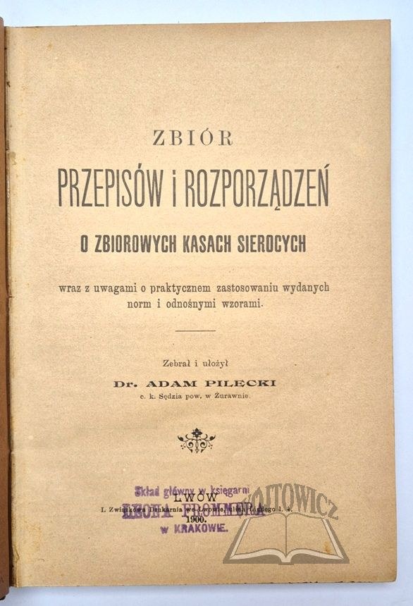 PILECKI Adam, Zbiór przepisów i rozporządzeń o zbiorowych kasach ...
