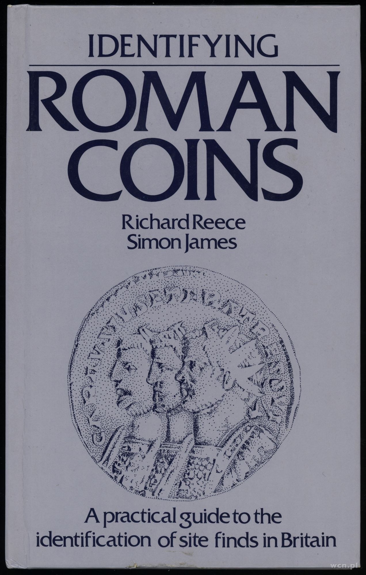 Reece Richard, James Simon - Identifying Roman Coins. A practical guide ...