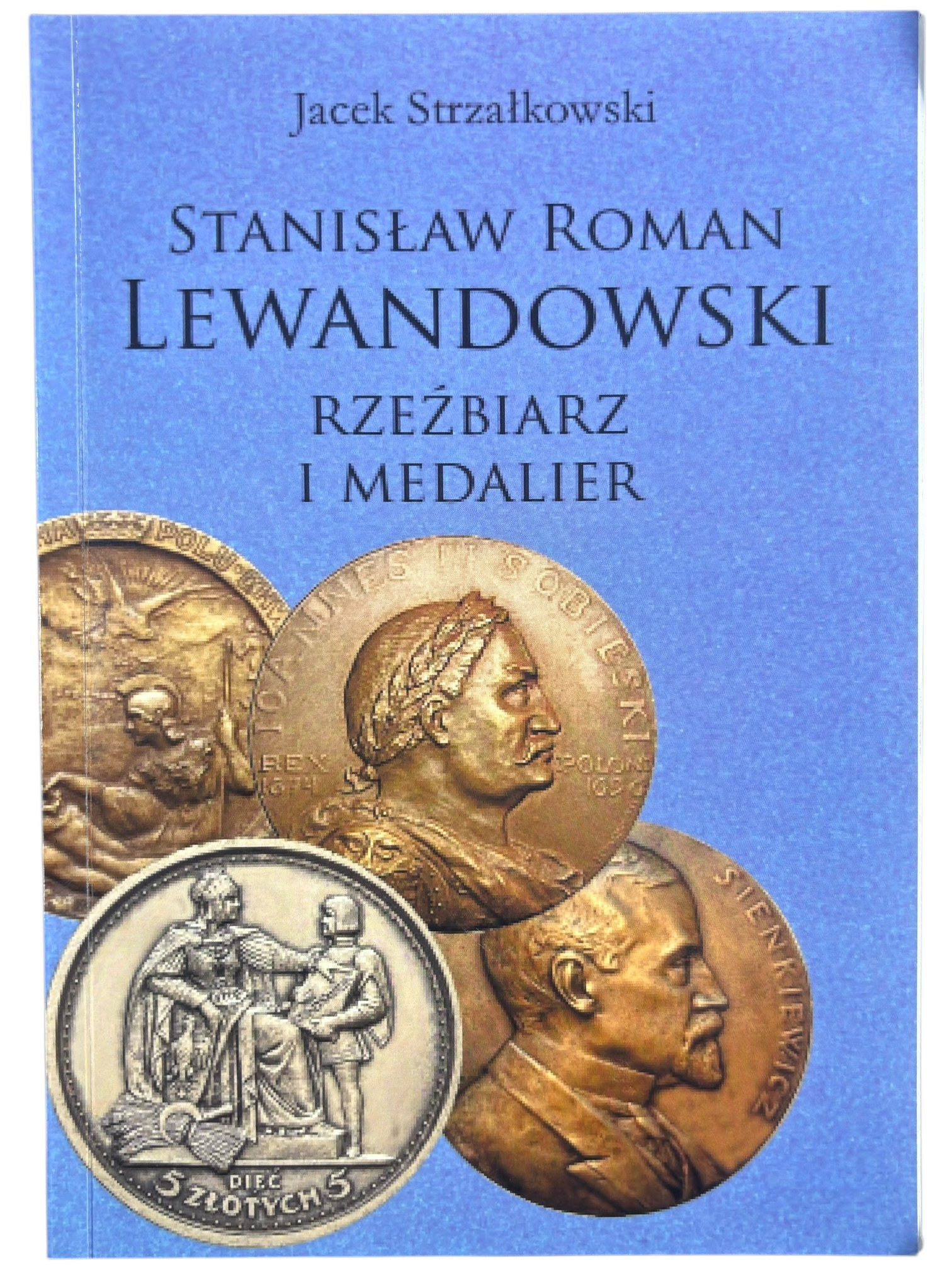 Jacek Strzałkowski, Stanisław Roman Lewandowski Rzeźbiarz i medalier ...