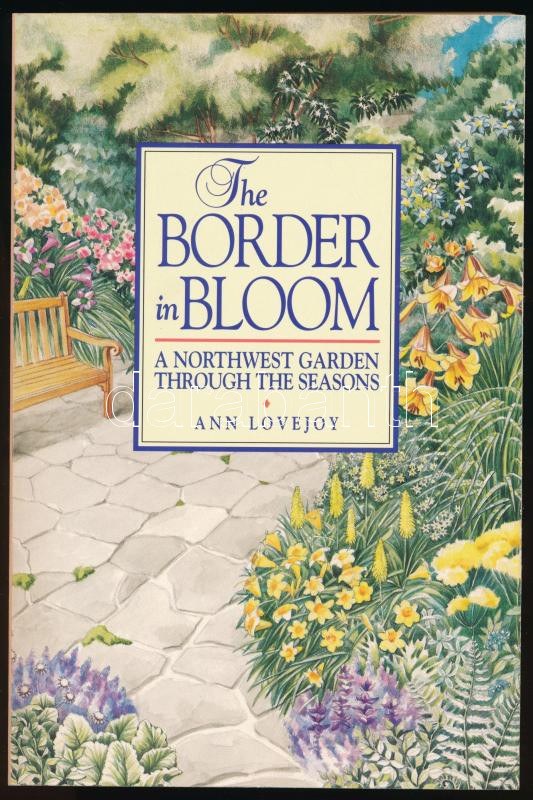 Ann Lovejoy: The Border in Bloom. A Northwest Garden Through the ...